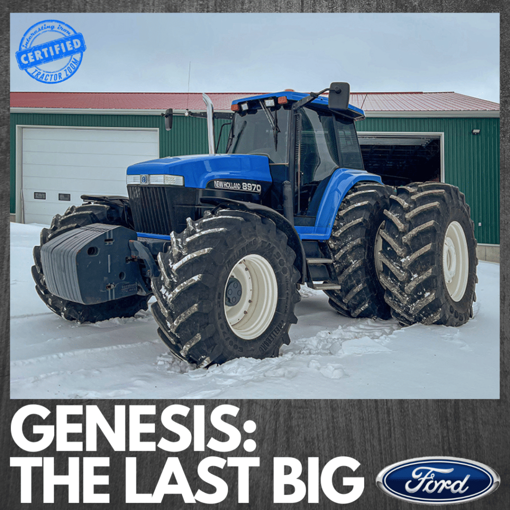 The Genesis Tractors: The Last Big Fords. - Tractor Zoom